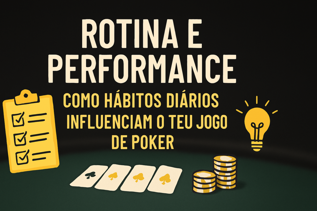 Rotina e Performance: Como Hábitos Diários Influenciam o teu Jogo de Poker - Polarize Poker